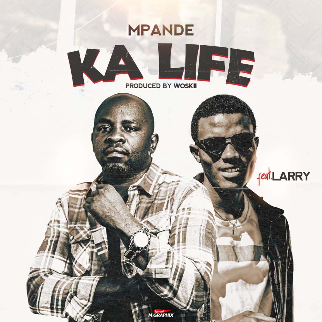 Mpande Ft. Lary - Ka life | KwazanMusicBlog