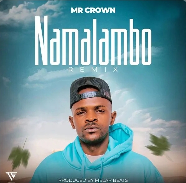Mr. Crown - Namalambo (Remix) | KwazanMusicBlog