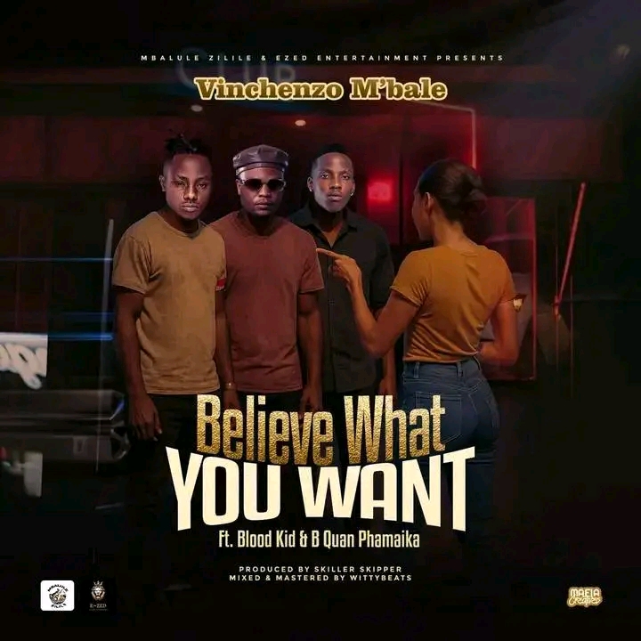 Vinchenzo M'bale Ft. Blood Kid & B Quan - Believe What You Want ...