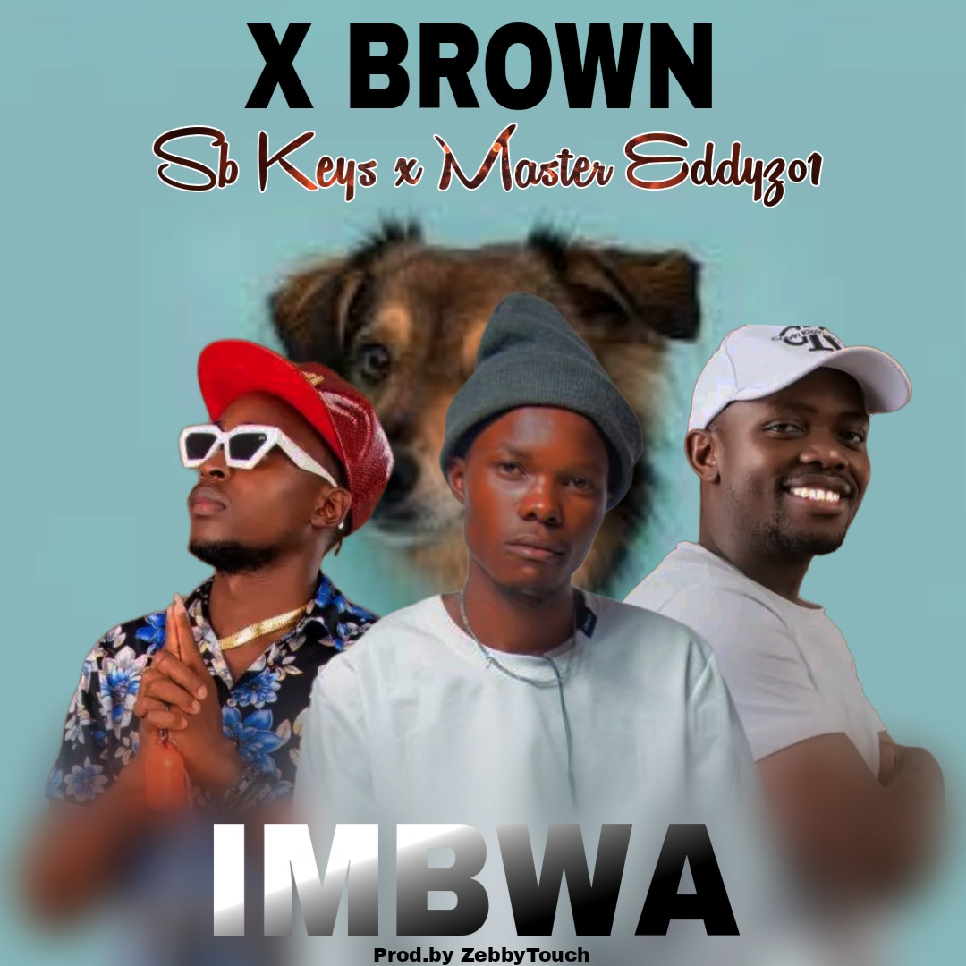 X Brown Ft. SB Keys & Master Eddyzo1 - Imbwa | KwazanMusicBlog